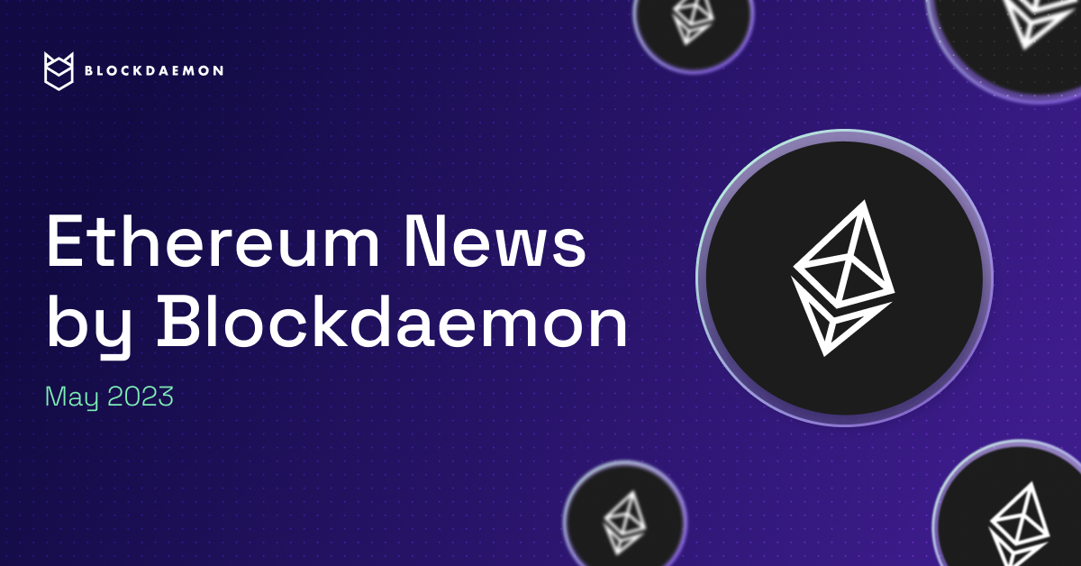 Ethereum Ecosystem Newsletter May 2023 - Blockdaemon